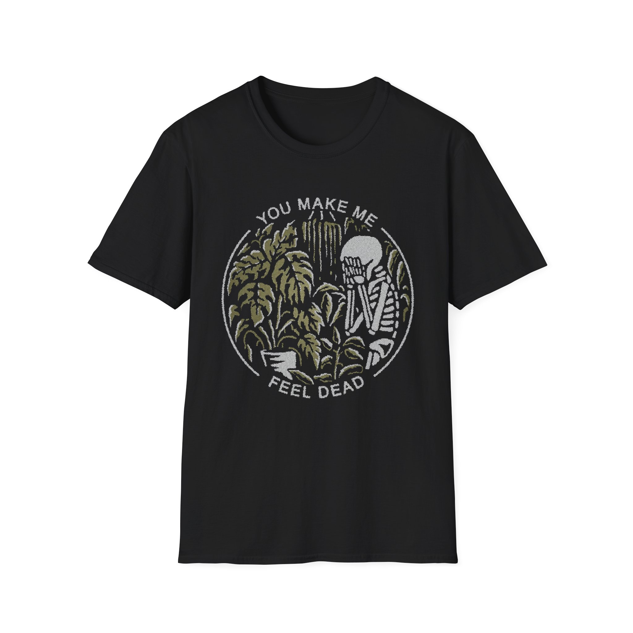 You Make Me Feel Dead Shirt